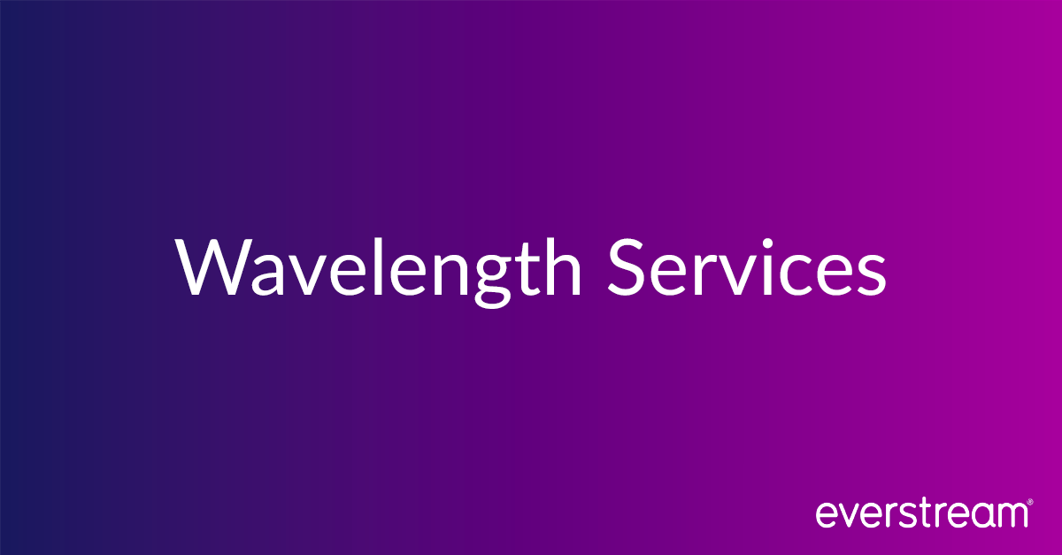 Wavelength Services | Everstream | Better Fiber. Better Business.